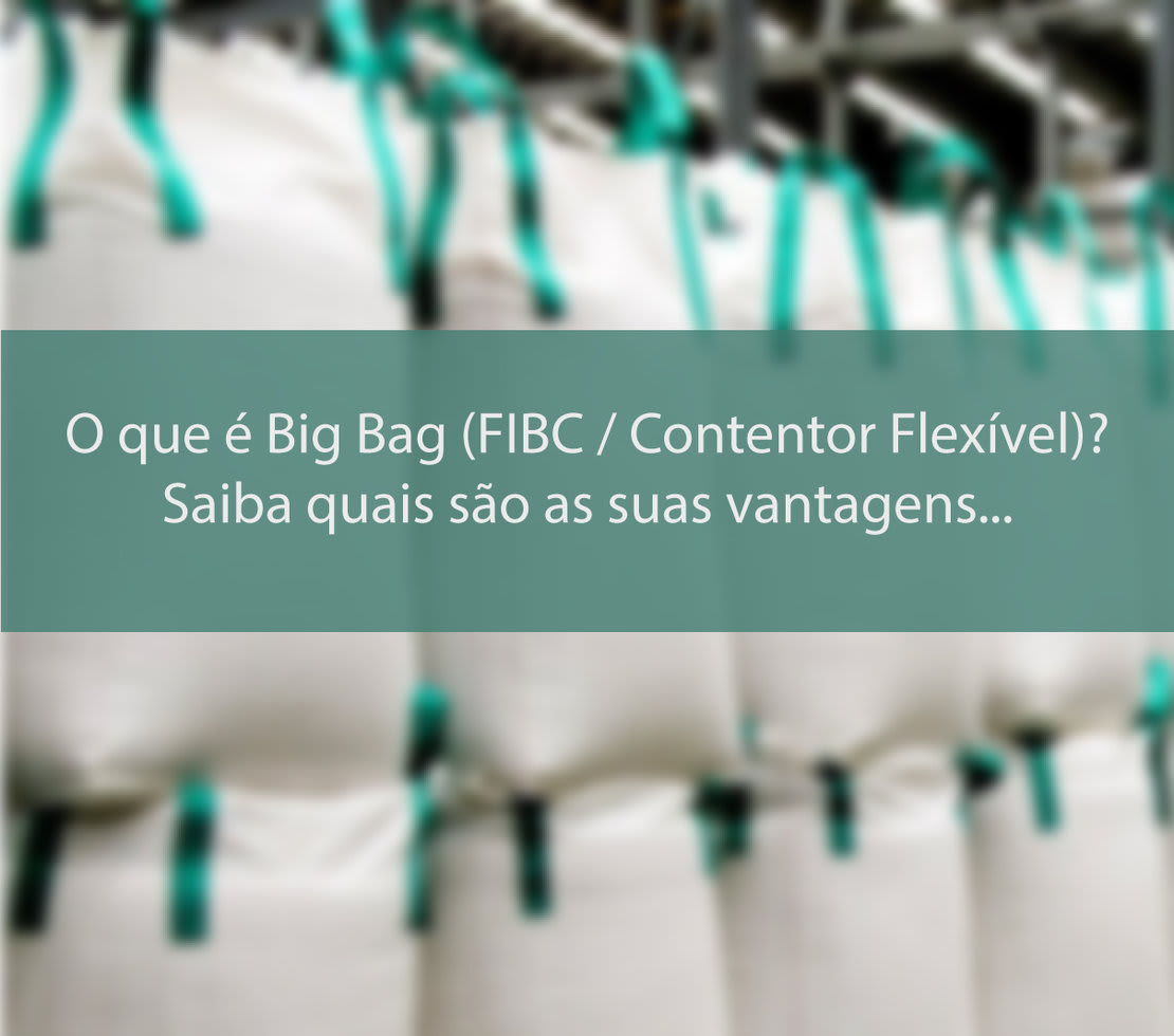 Quais as vantagens do Big Bag (Contentor Flexível) - Fábrica de Big Bag ...